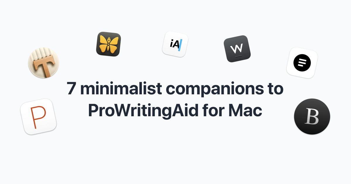 7 Minimalist Companions to ProWritingAid for Mac