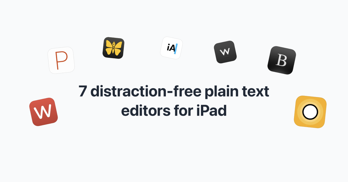 7 Distraction-Free Plain Text Editors for iPad