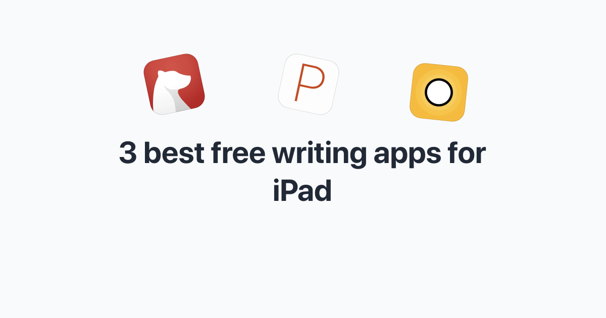 3 Best Free Writing Apps for iPad
