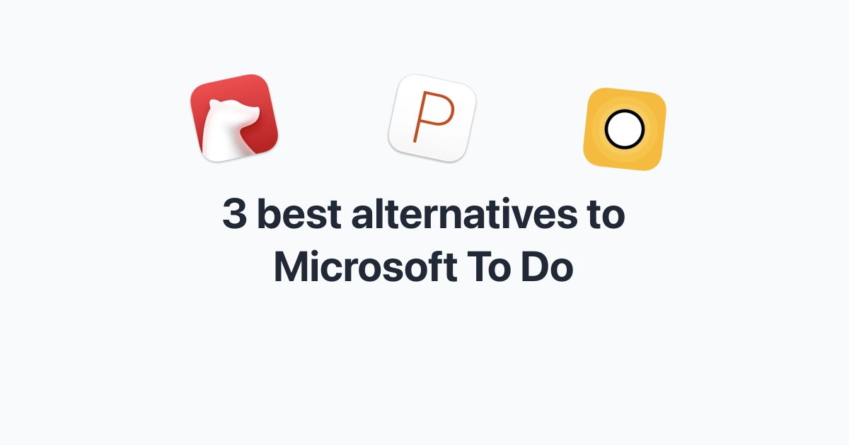 3 Best Alternatives to Microsoft To Do for iPhone, iPad and Mac